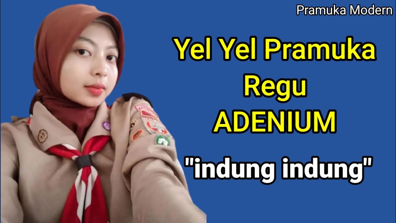 YEL YEL PRAMUKA REGU ADENIUM LAGU INDUNG INDUNG KEPALA LINDUNG - YouTube