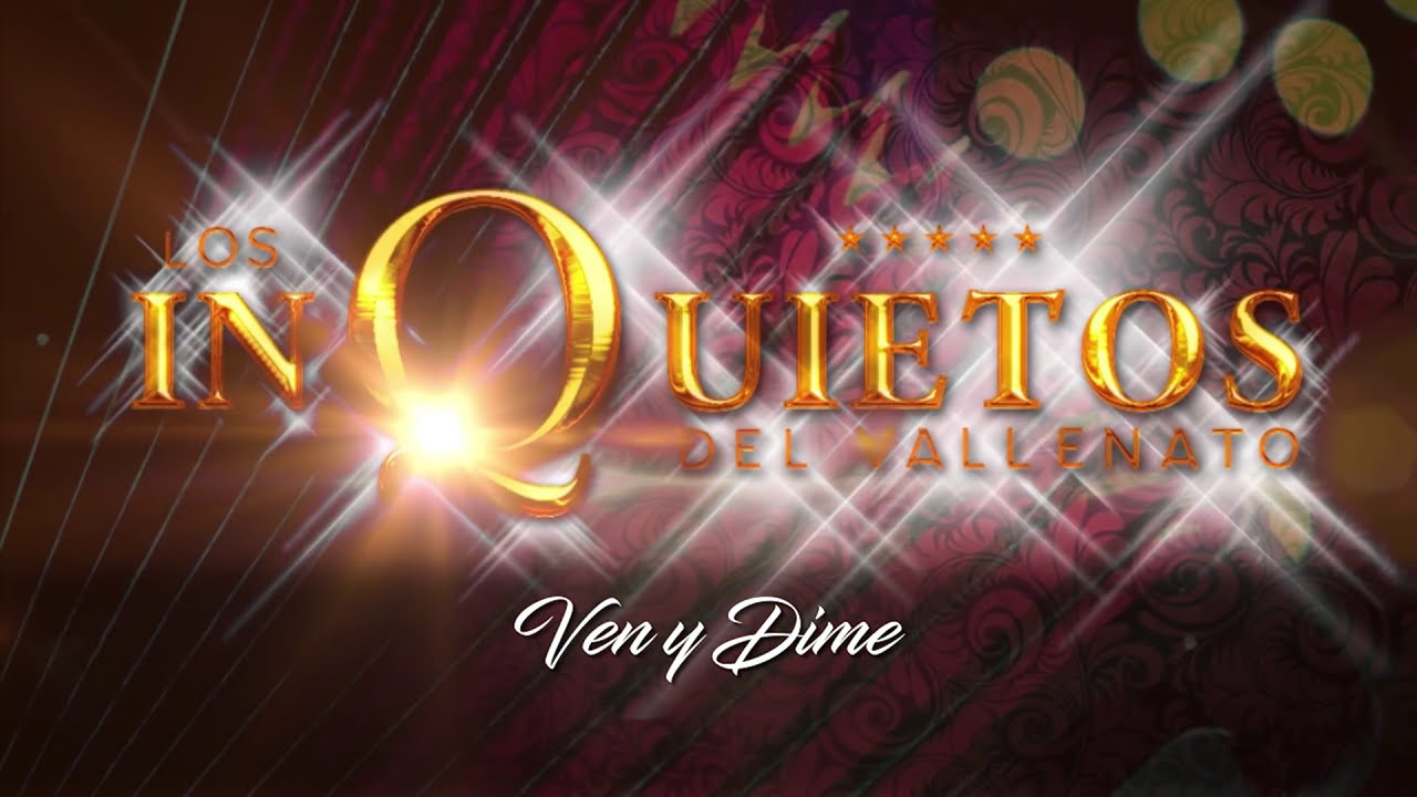 Ven Y Dime, Los Inquietos Del Vallenato -Audio - YouTube