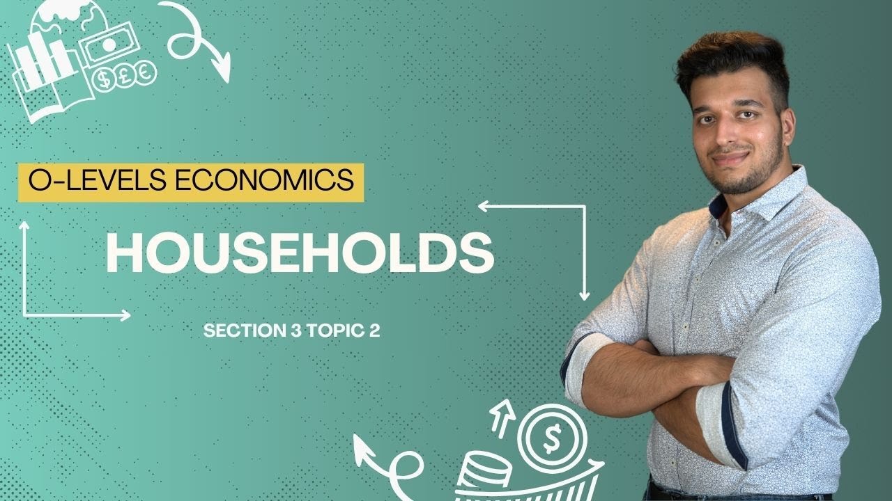 HOUSEHOLDS | SECTION 3 TOPIC 2 | O-LEVELS 2281 & IGCSE 0455 | ECONOMICS ...