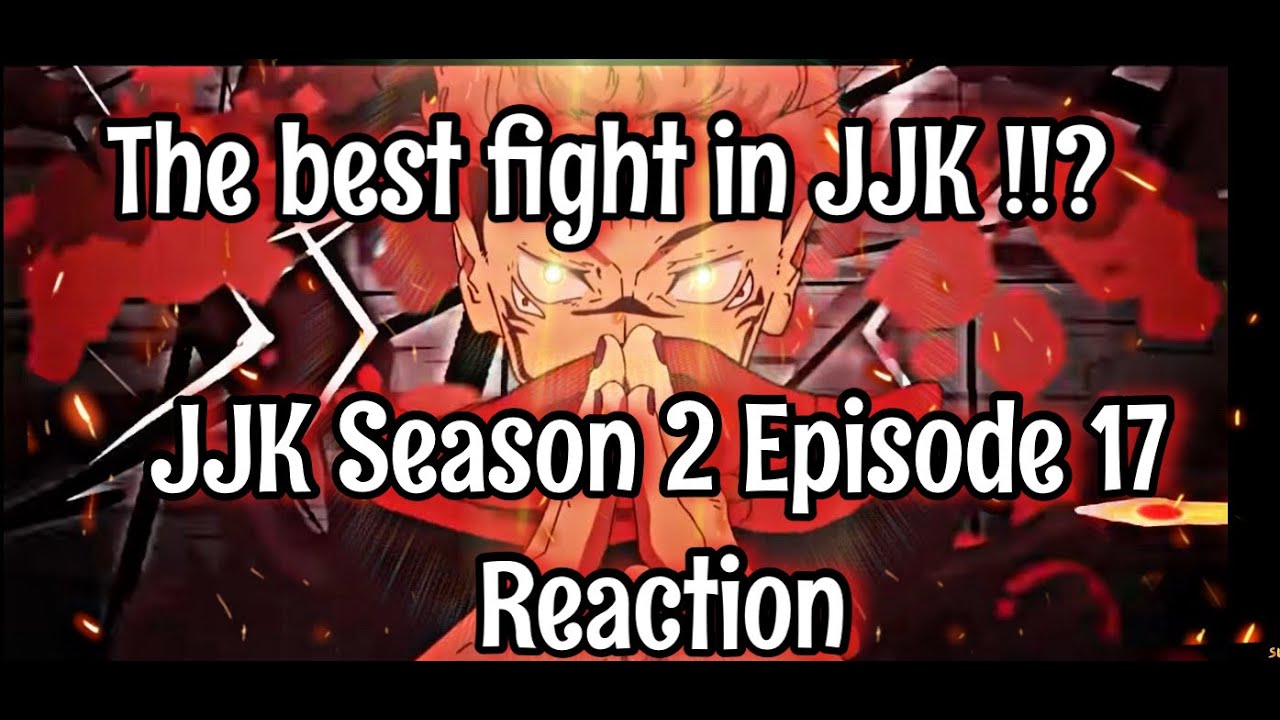 The Best Fight in JJK !!? | Jujutsu Kaisen Season 2 Ep 17 Reaction ...