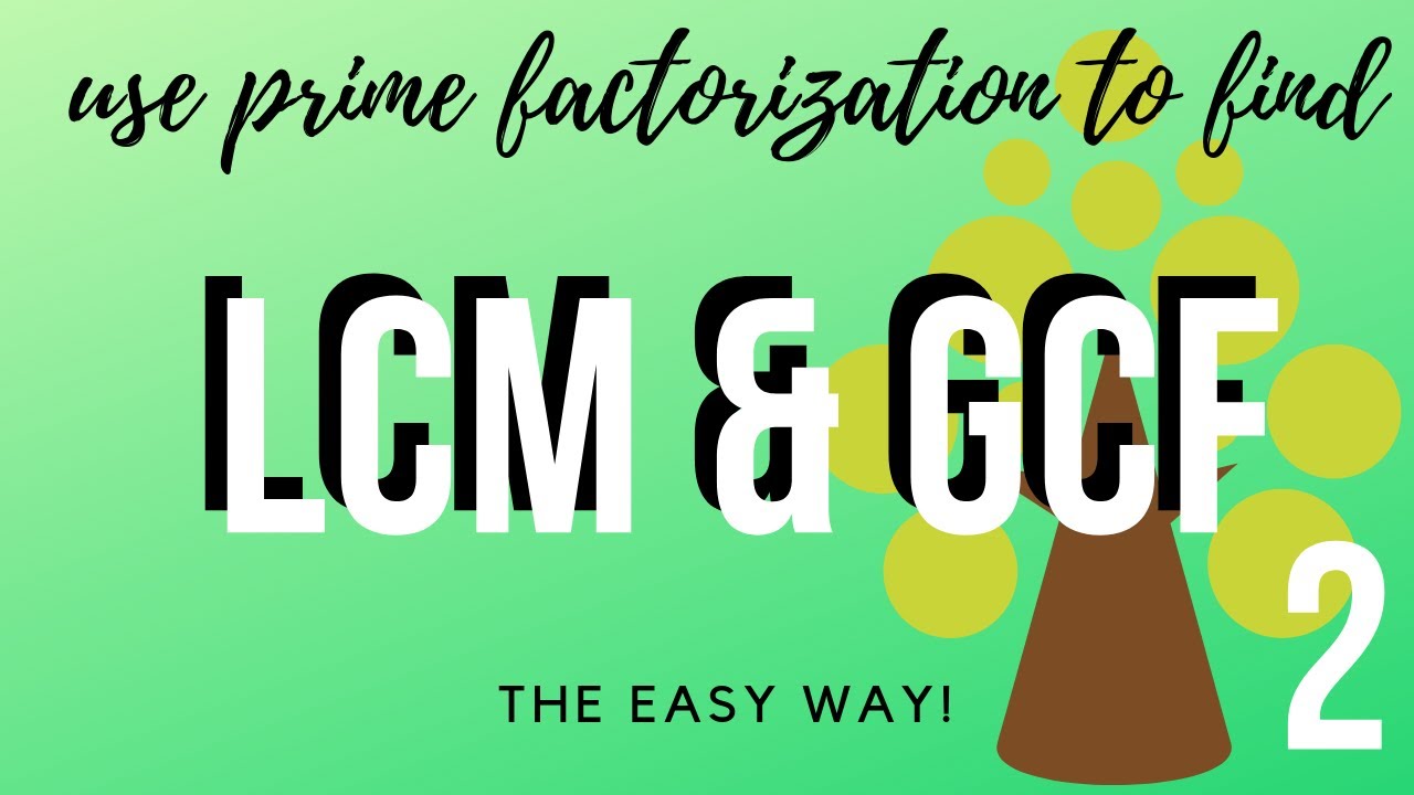 How to use Prime Factorization to find LCM and GCF - YouTube