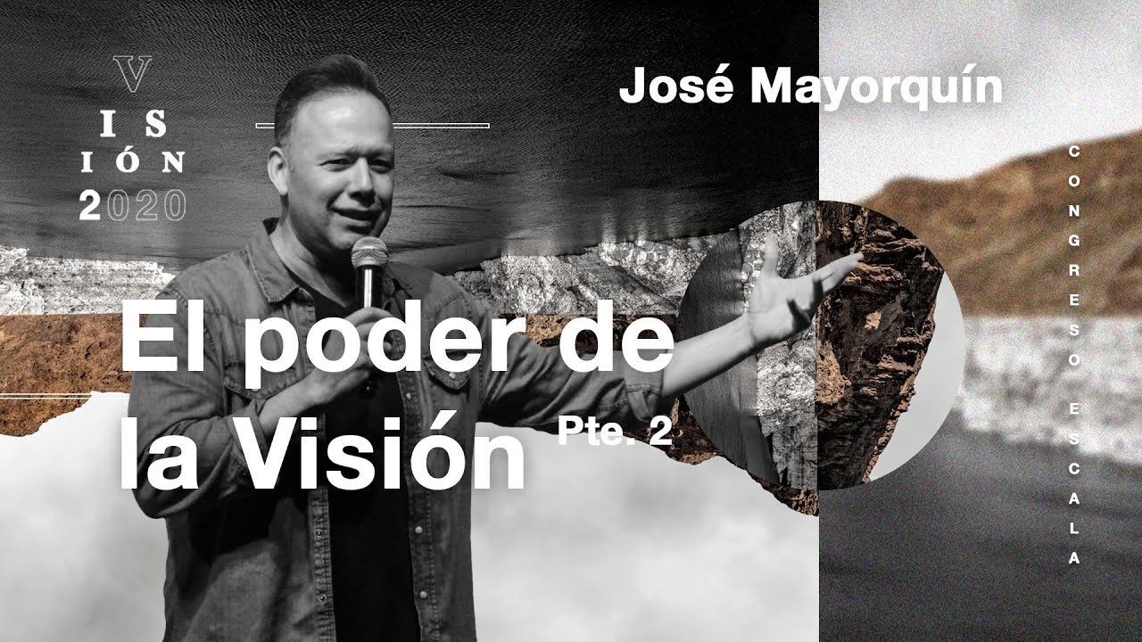 4. José Mayorquin - El Poder de la Visión Pt. 2 - YouTube