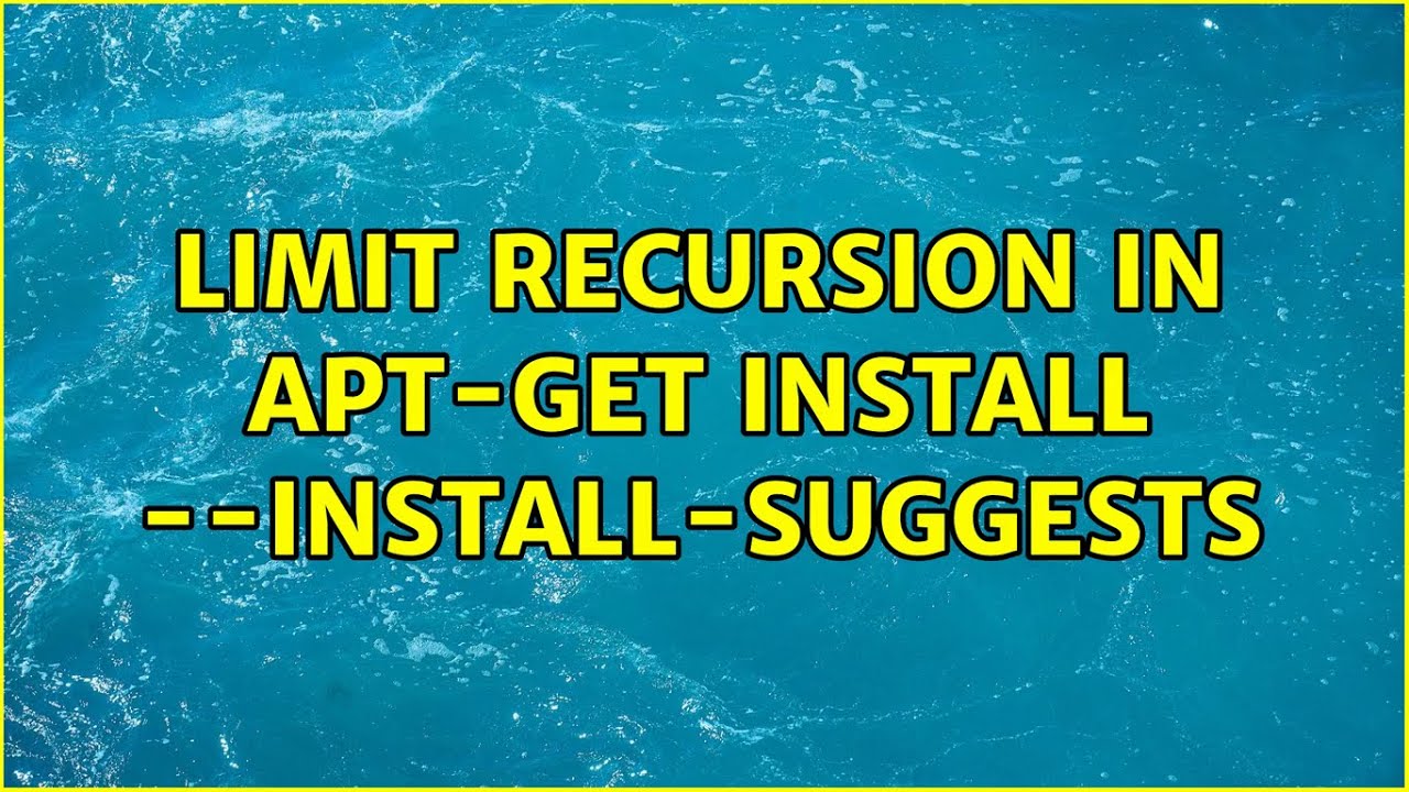 Ubuntu Limit Recursion In Apt get Install install suggests YouTube Ubuntu Limit Recursion In Apt get Install install suggests YouTube