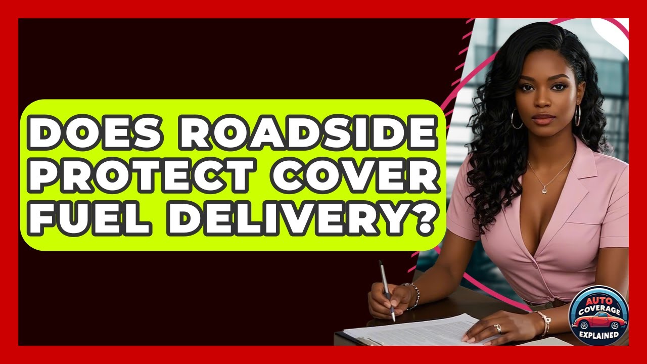 Does Roadside Protect Cover Fuel Delivery? - Auto Coverage Explained ...