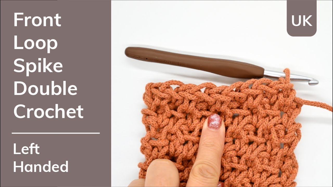 How to crochet a UK Front Loop Spike Double Crochet (FLSPdc) - Left ...