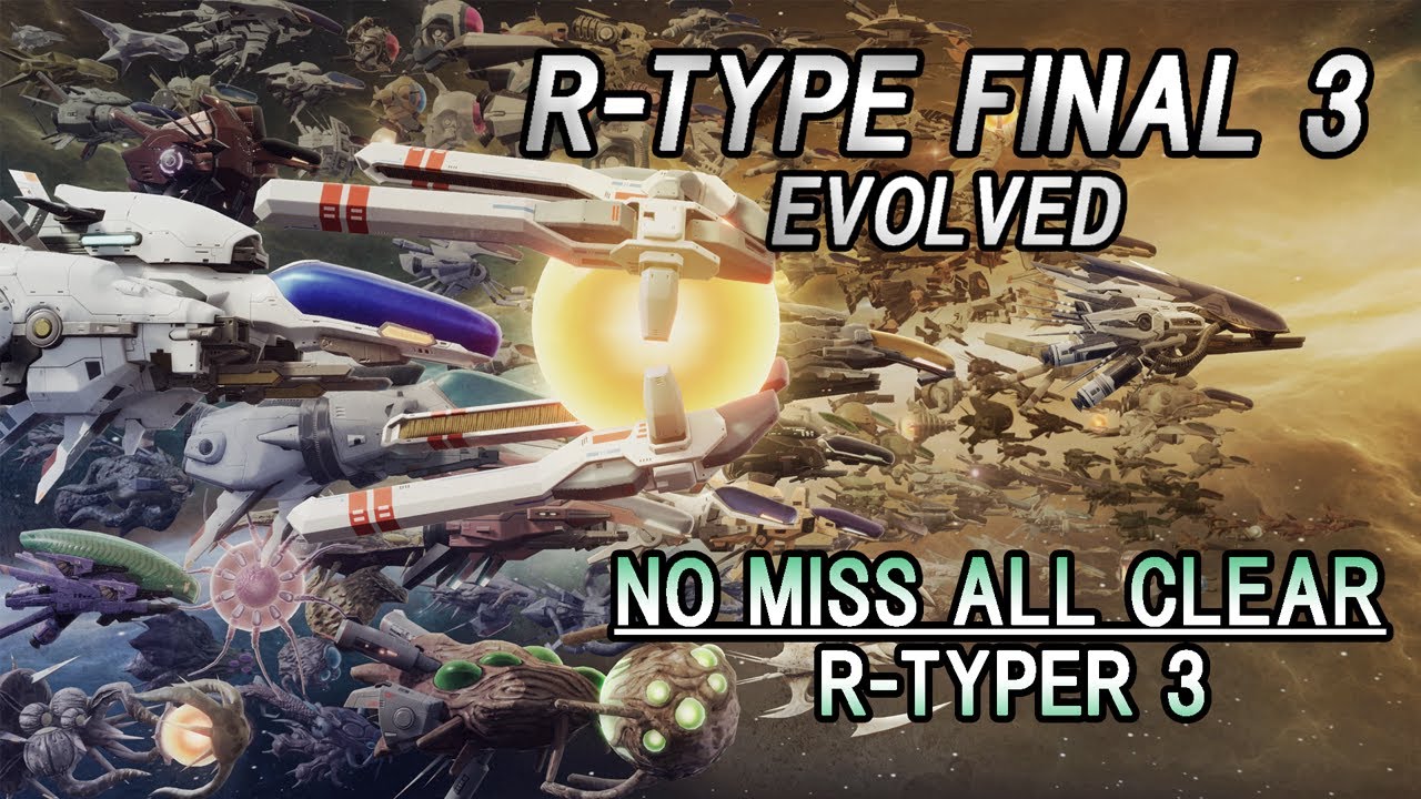 R-TYPE FINAL 3 EVOLVED. R-TYPER3_ALL NO MISS CLEAR longplay - YouTube