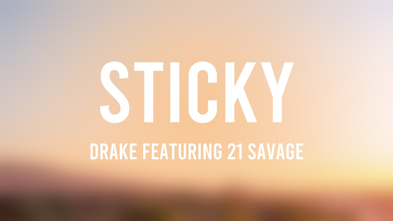 Sticky - Drake Featuring 21 Savage (Lyrics Video) 🏆 - YouTube
