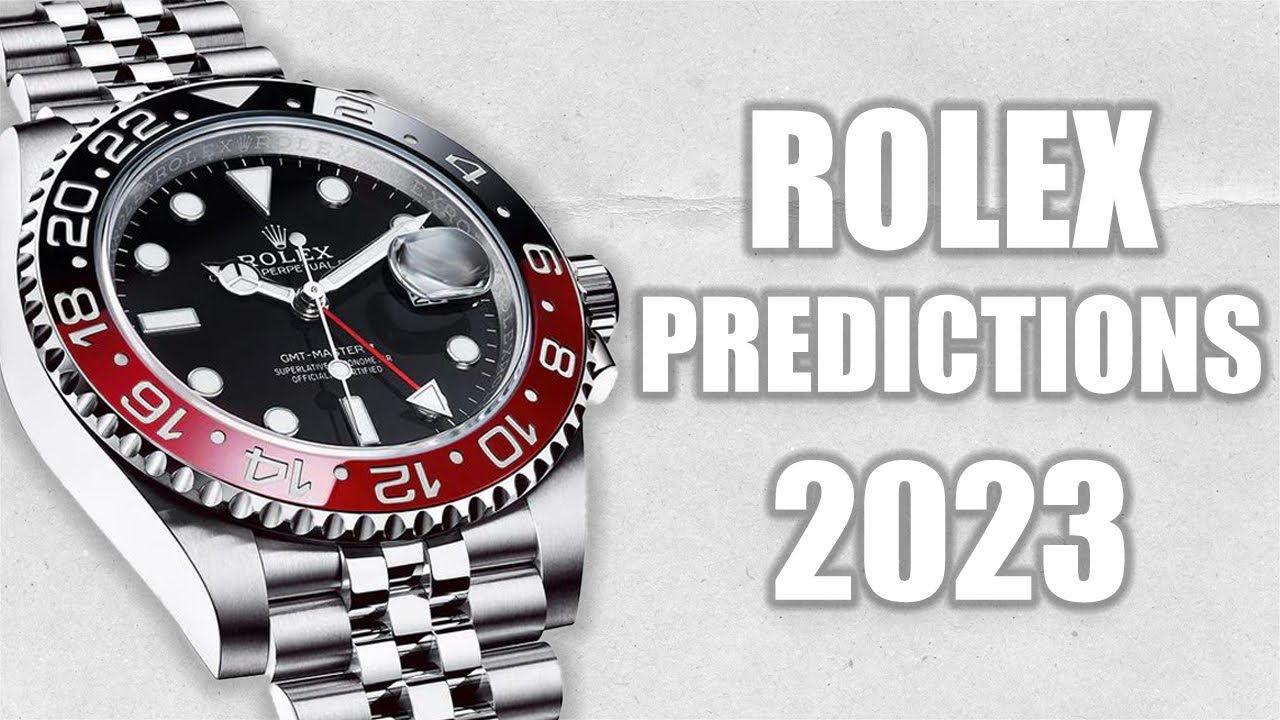 Top 10 Predictions For Rolex In 2023 | NEW DESIGNS AND INNOVATIONS ...
