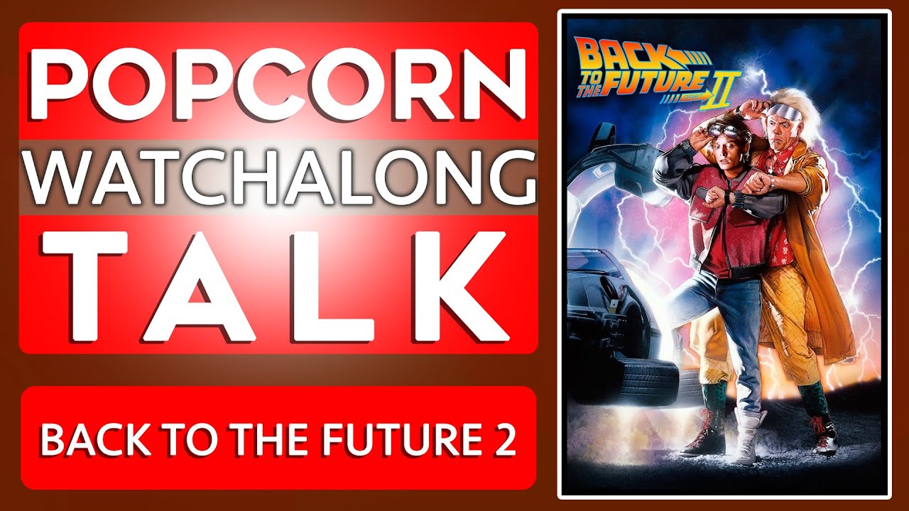 Back To The Future Part II - Watchalong | Popcorn Talk Network! - YouTube