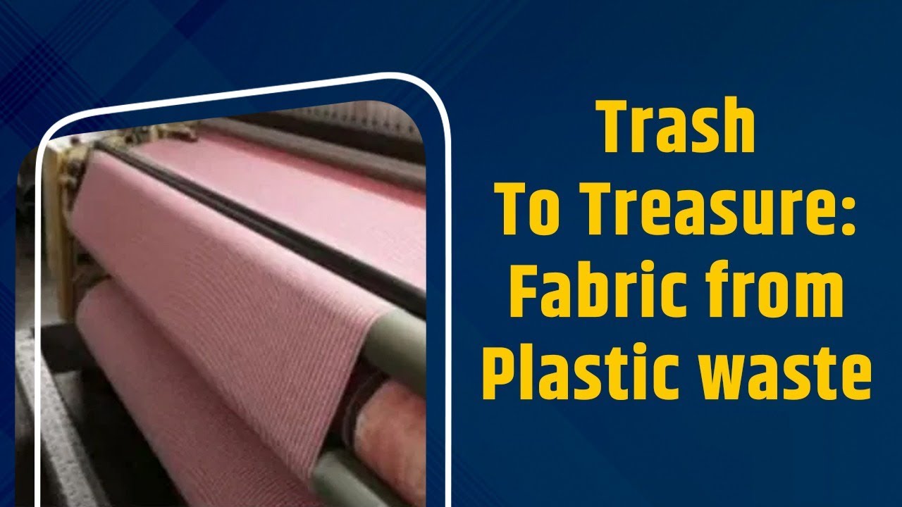 Trash To Treasure: Fabric from plastic waste - YouTube