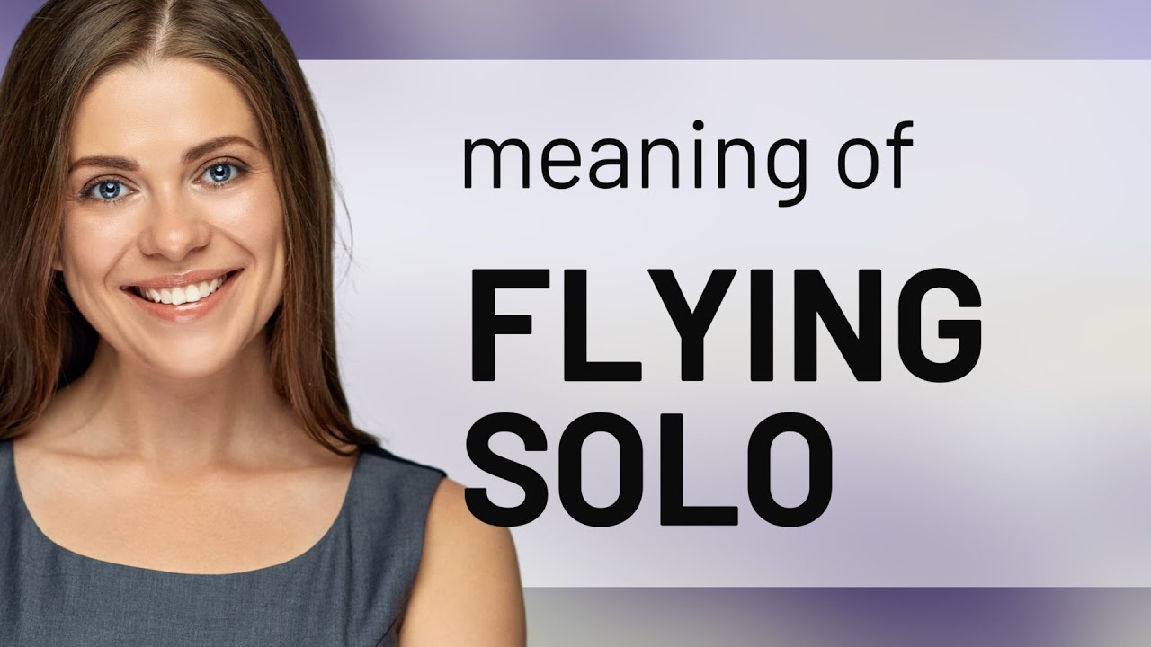 Flying Solo: Unraveling the Phrase for English Learners - YouTube