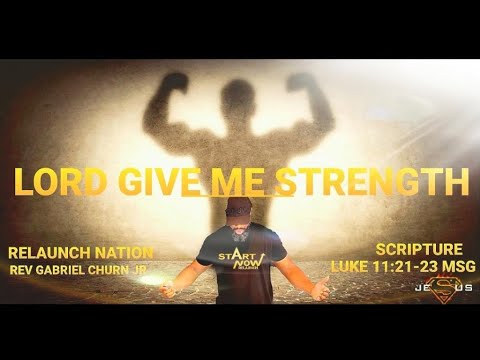 Sunday Rewind: “Lord, Give Me Strength!” Pastor Gabriel P Churn, Jr ...