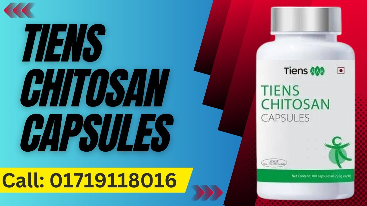 Tiens Chitosan Capsules Price In Bangladesh I টিয়েন্স চিটোসান ...