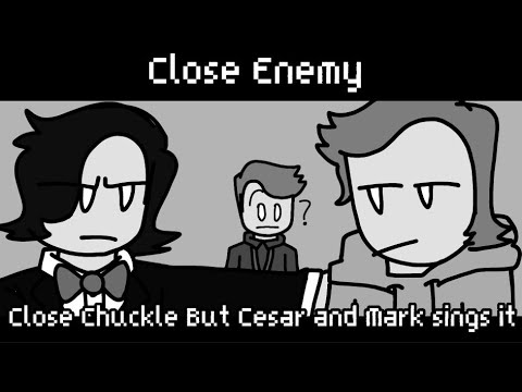 Close Enemy (Fnf Close chuckle But Cesar and Mark sings it) - YouTube