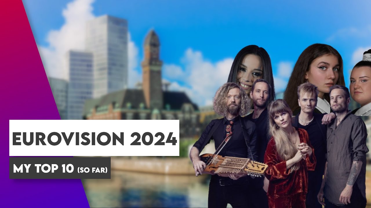 EUROVISION 2024 | My Top 10 (so far) | +🇳🇴🇪🇸🇲🇹🇺🇦 - YouTube