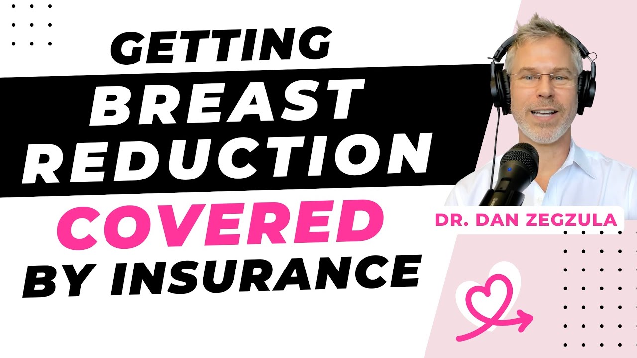 Getting breast reduction covered by insurance [Dan Zegzula, MD ...