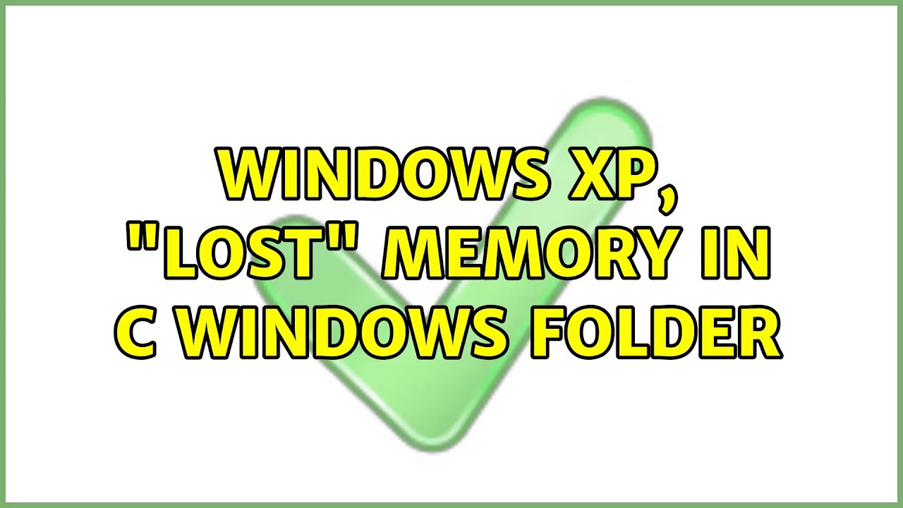 Windows Xp lost Memory In C windows Folder YouTube Windows Xp lost Memory In C windows Folder YouTube