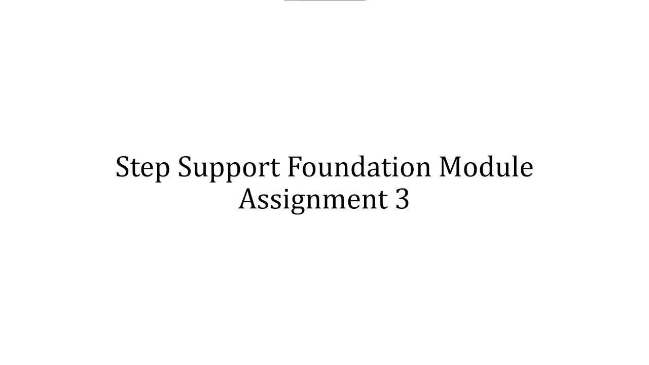 Step Support Foundation Module Assignment 3 - YouTube