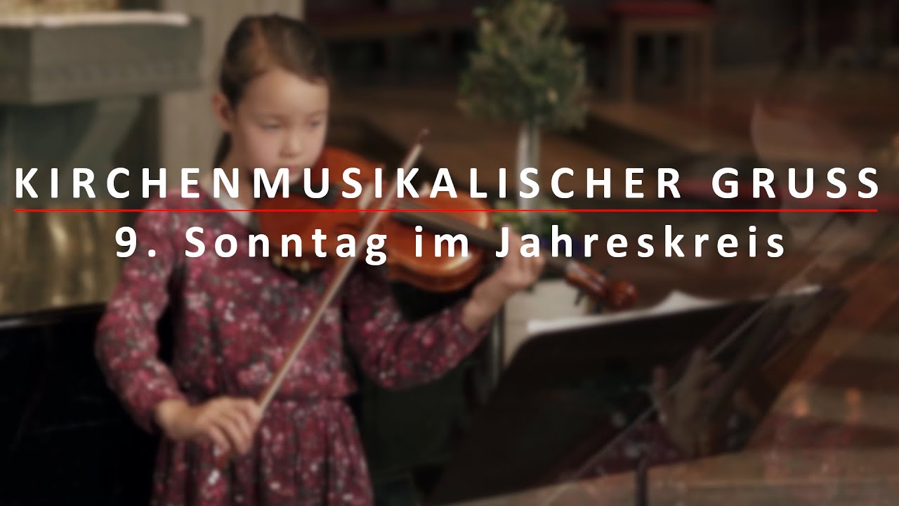 Kirchenmusikalischer Gruß Zum 9 Sonntag Im Jahreskreis Youtube