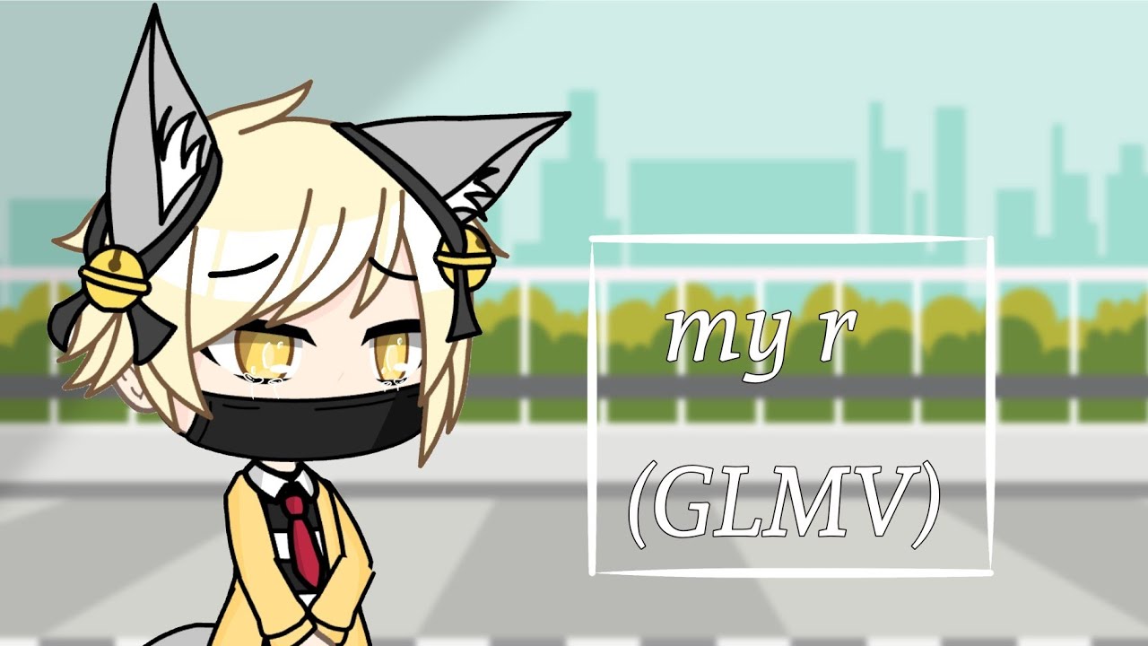 || My R || Gacha Life ||GLMV|| - YouTube