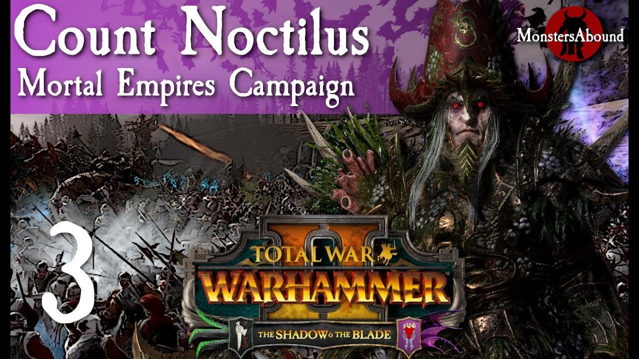 Total War: Warhammer 2 The Shadow & the Blade - Count Noctilus #3 - YouTube