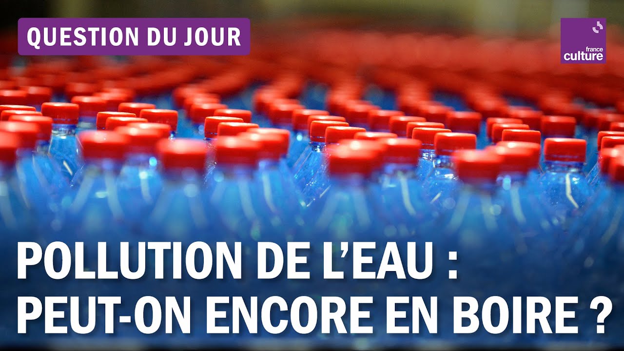 Pollution de l'eau en bouteille ou du robinet : que peut-on encore ...