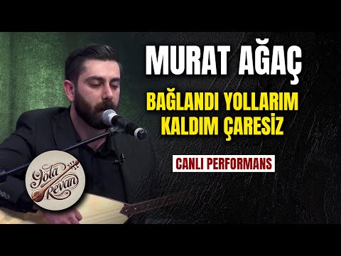 Bağlandı Yollarım Kaldım Çaresiz - Murat Ağaç | Yola Revan 2025 Canlı Performans