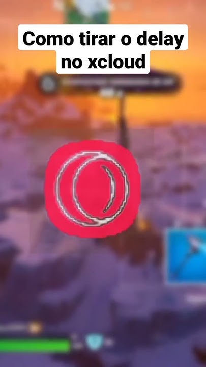 COMO TIRAR O DELAY DO XCLOUD - YouTube