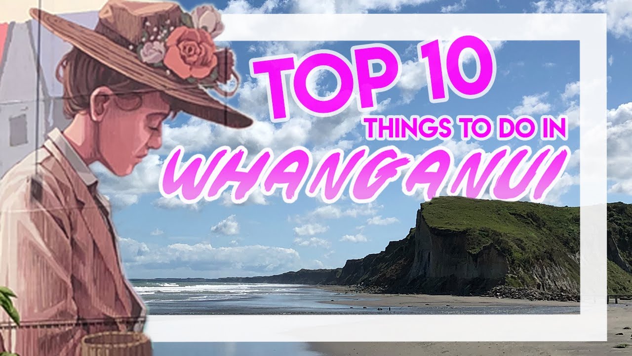 Top 10 Things To Do in WHANGANUI! - YouTube