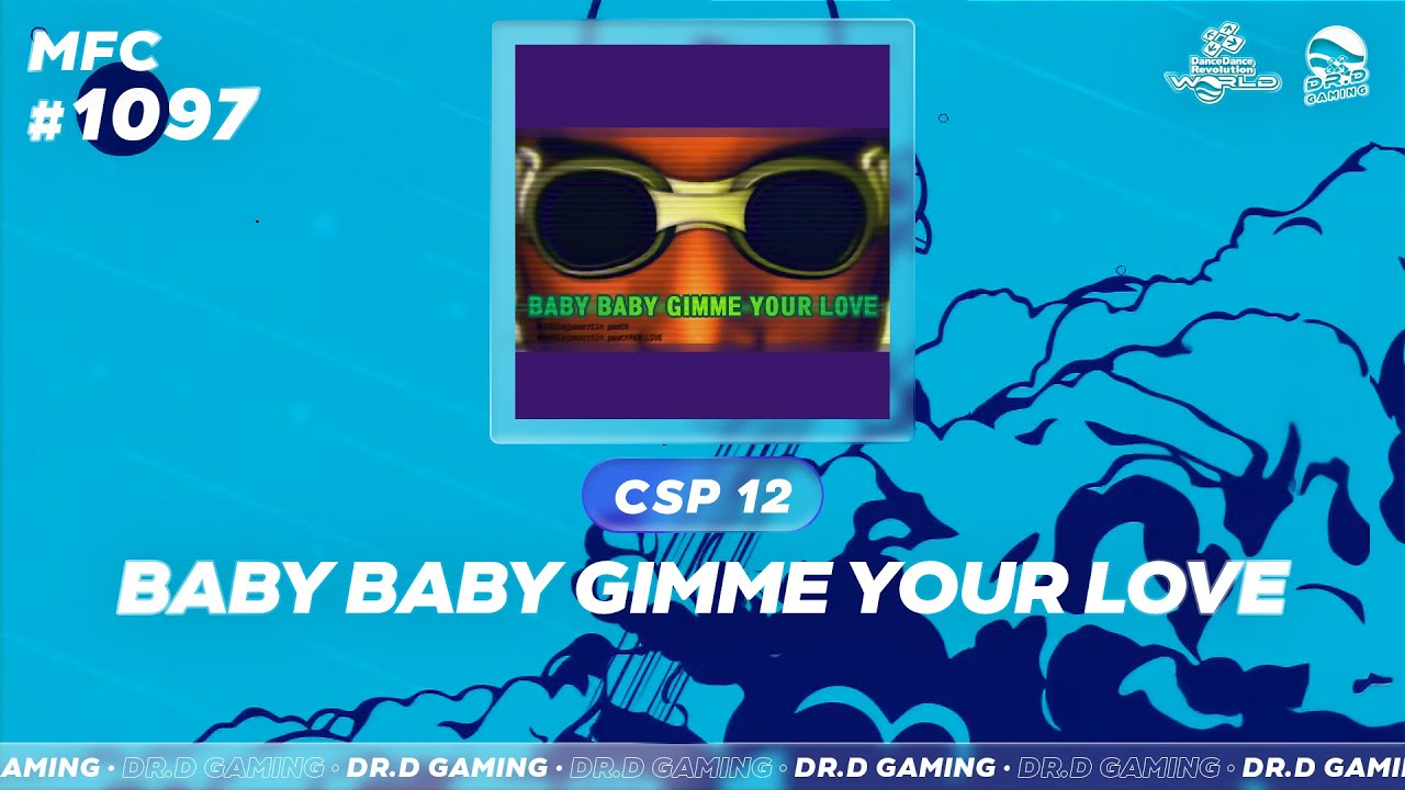 BABY BABY GIMME YOUR LOVE CSP MFC # 1097 DDR WORLD 2025 - YouTube