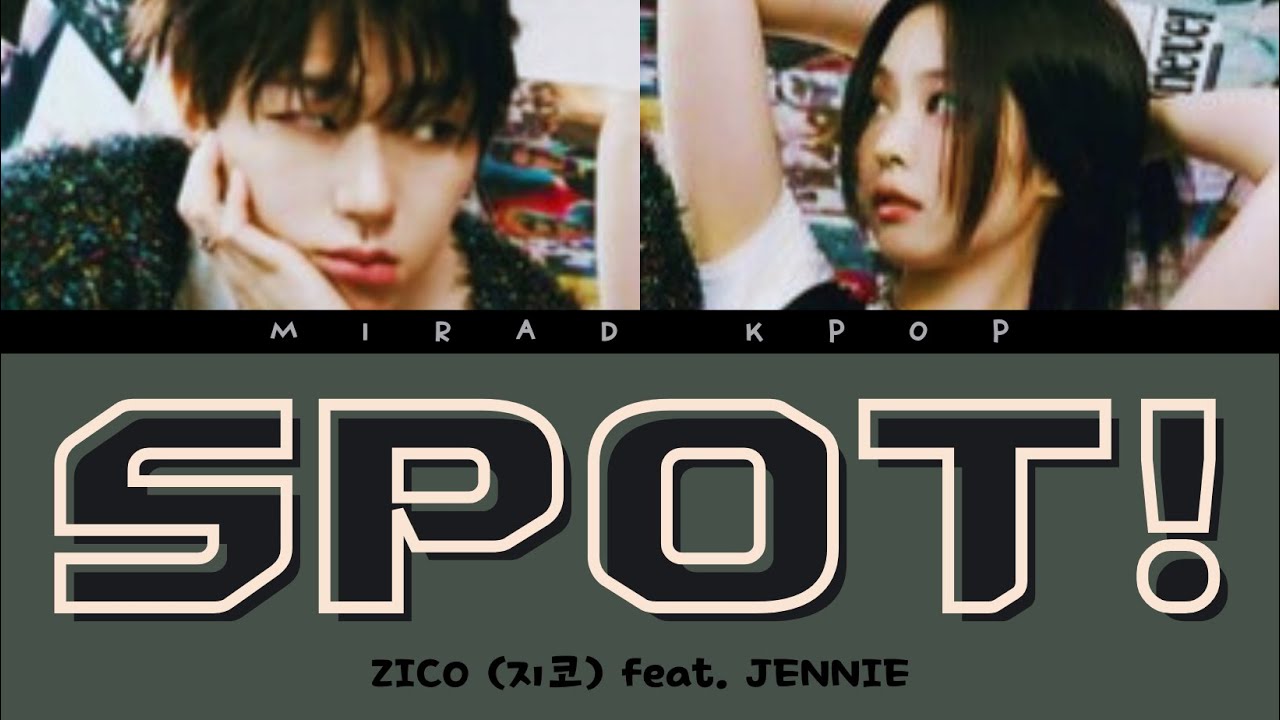 ZICO (지코) feat. JENNIE - SPOT! With Lyrics - YouTube