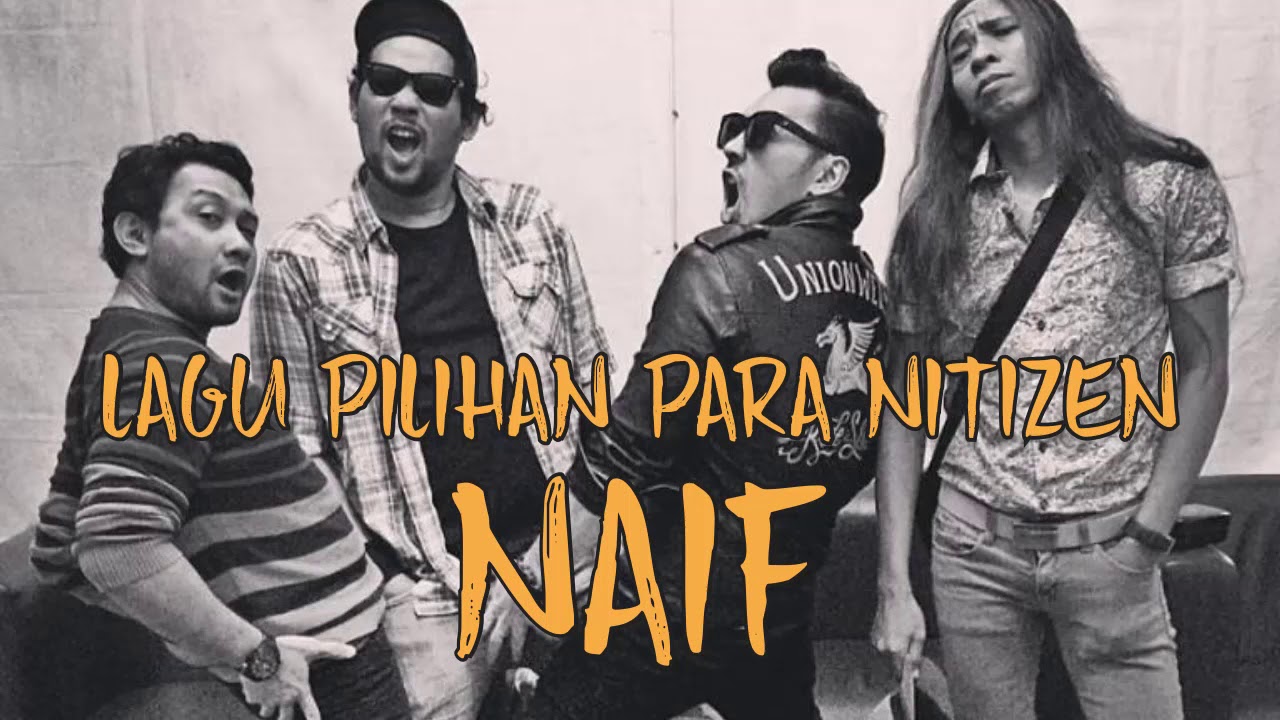 14 Lagu NAIF - Lagu Terbaik Pilihan Nitizen - YouTube