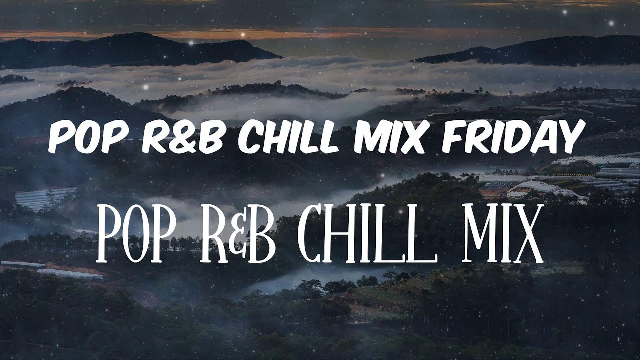 Friday Chill Music | Pop R&B Chill mix - YouTube