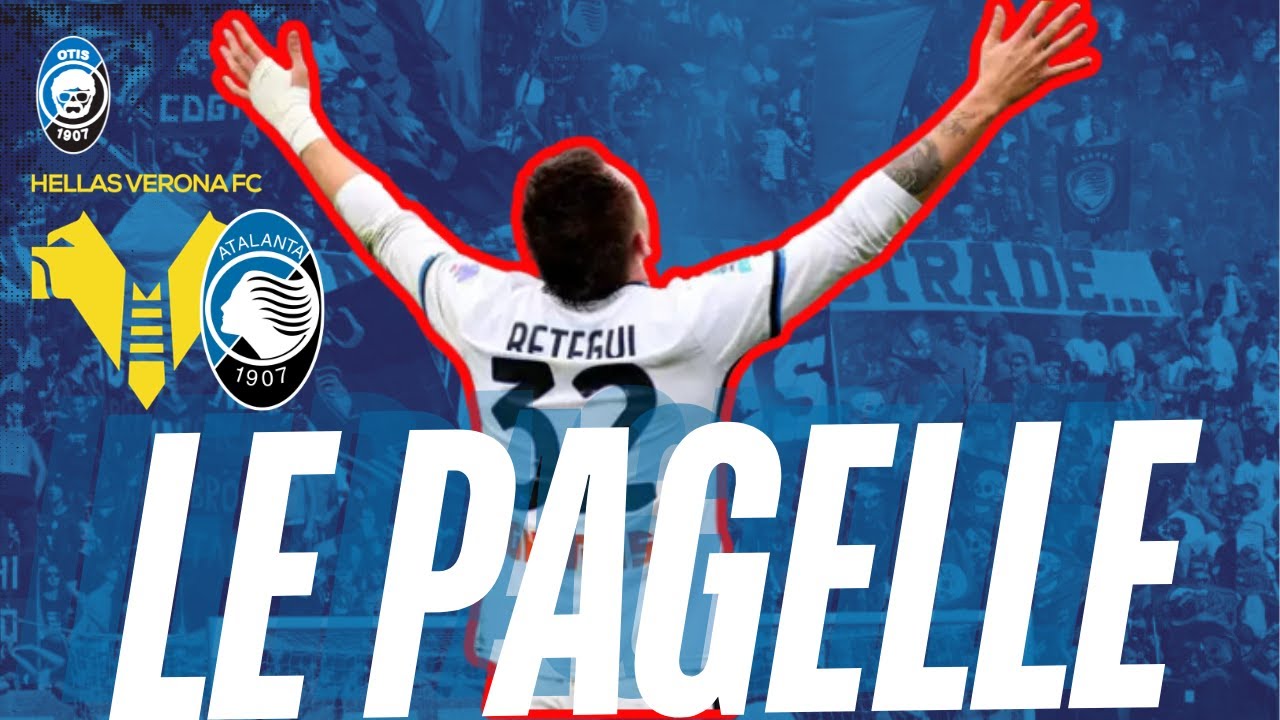 RETEGUI FENOMENALE! LE PAGELLE DI HELLAS VERONA ATALANTA 0-5 - YouTube
