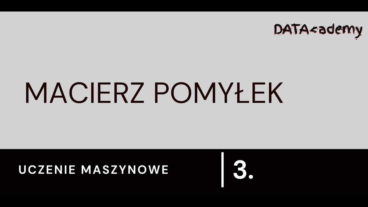 Uczenie maszynowe - Macierz Pomyłek | DATAcademy - YouTube