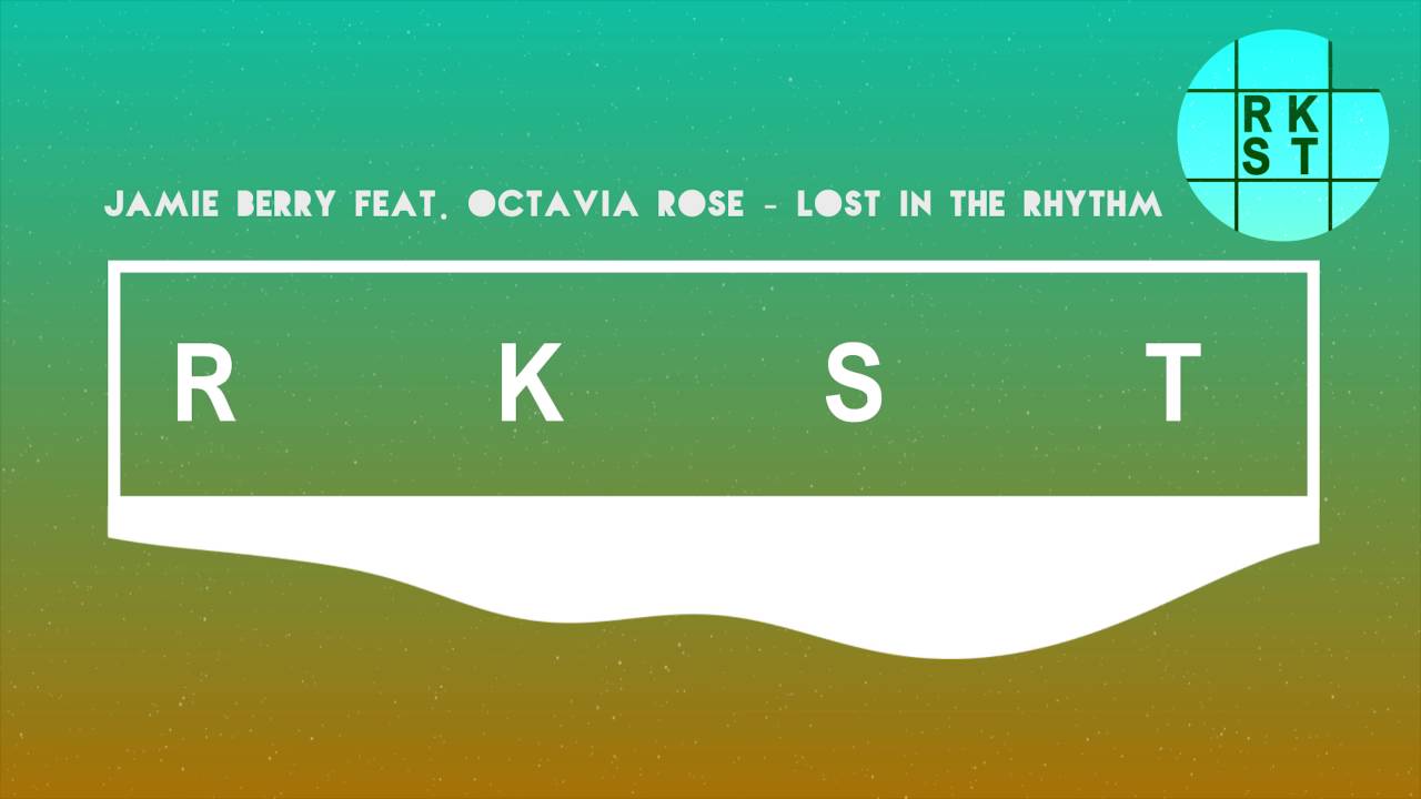 Jamie Berry Feat Octavia Rose - Lost In The Rhythm - YouTube