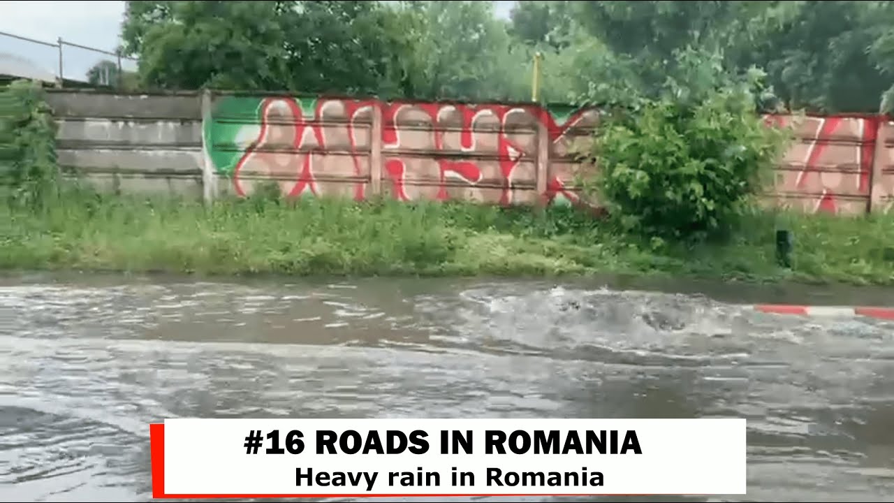 #16 Roads in Romania | Heavy rain in Romania - YouTube