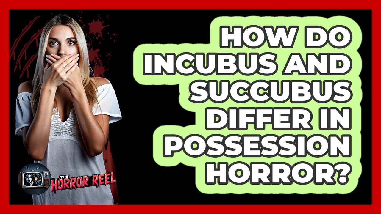 How Do Incubus And Succubus Differ In Possession Horror? - The Horror ...