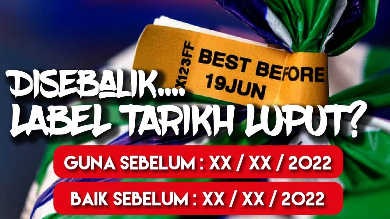 Rupanya ini beza ‘Guna Sebelum’ dan ‘Baik Sebelum’ pada produk makanan ...