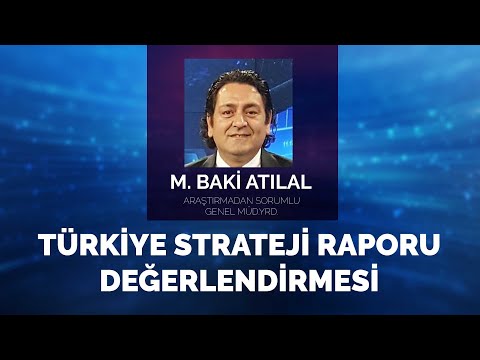 M.Baki Atılal - Türkiye Strateji Raporu Değerlendirmesi