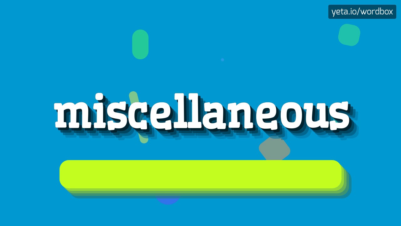 MISCELLANEOUS - How to say Miscellaneous? - YouTube