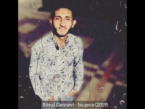 Royal Gencevi - bu gece 2019 (ilk qezelim)