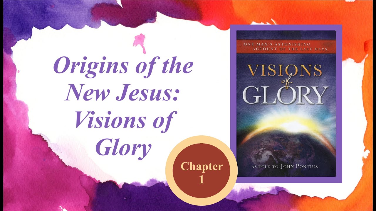 Origins of the New Jesus: Visions of Glory, chapter 1 - YouTube