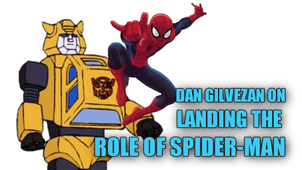 Dan Gilvezan (Transformers Bumblebee) on Landing the Role of Spider-Man ...
