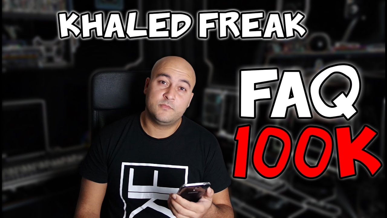 Khaled Freak - FAQ 100K - YouTube