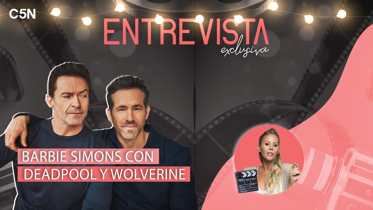 BARBIE SIMONS EN EXCLUSIVA CON DEADPOOL Y WOLVERINE - YouTube