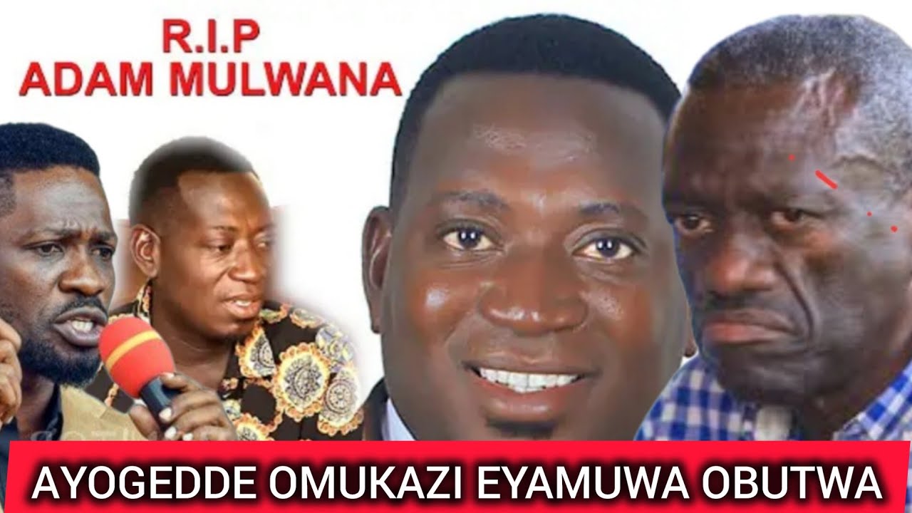 KITALO !😭BAMPA OBUTWA LWAKUWAGIRA BESIGYE NE BOBI WINE!ADAM MULWANA ...