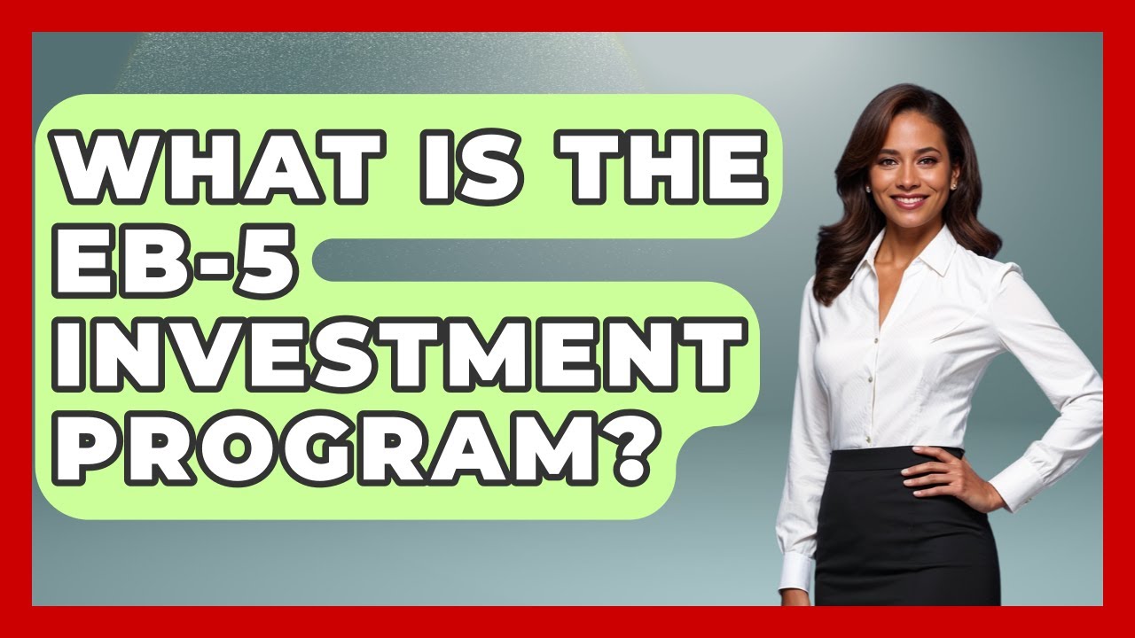 What Is The EB-5 Investment Program? - US Citizenship Immigration Guide ...