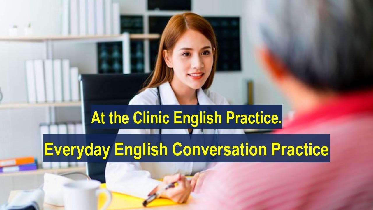 Everyday English Conversation Practice: At the Clinic English Practice ...