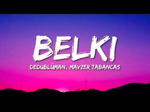 Dedublüman & Mavzer Tabancas - Belki (Lyrics)